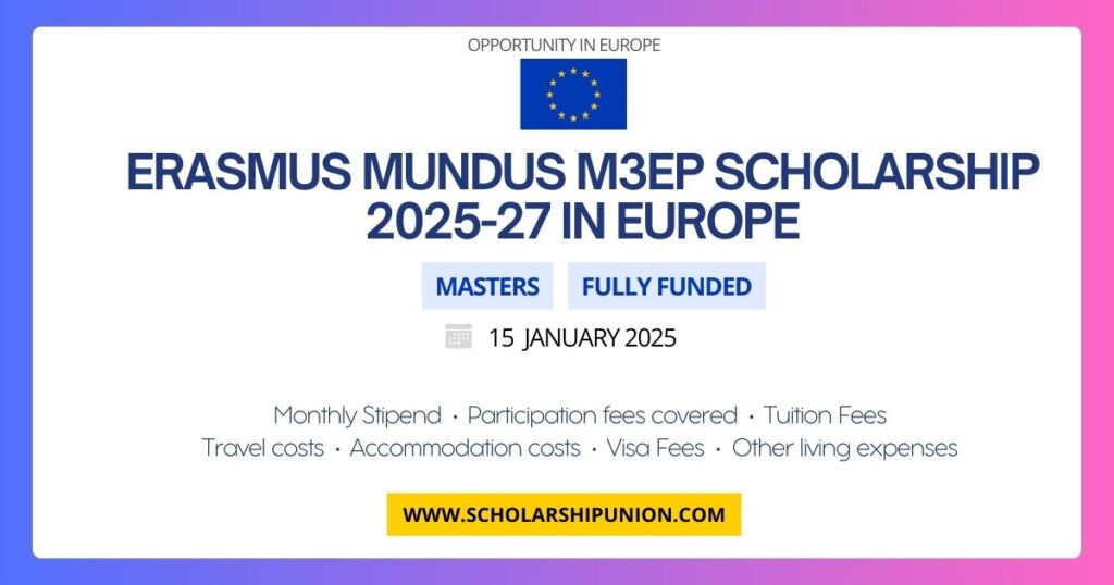 Fully Funded Erasmus Mundus M3EP Scholarship 2025 in Europe