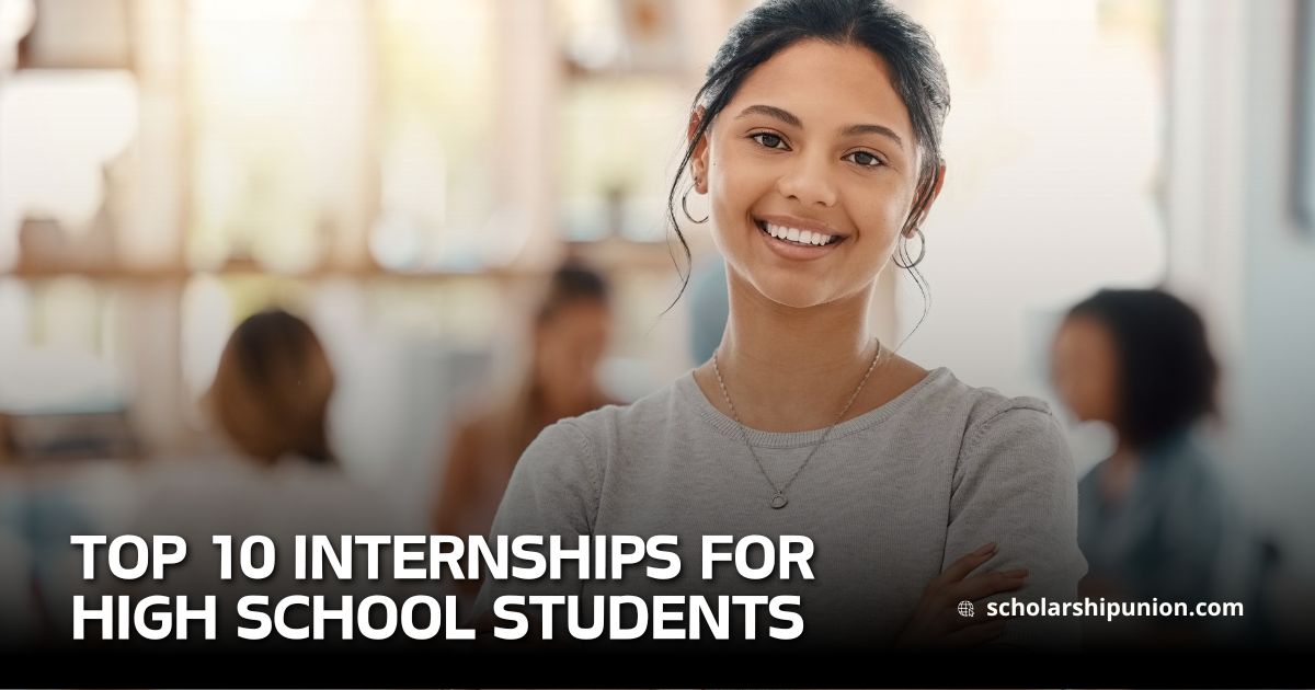 Top 10 Internships for High School Students