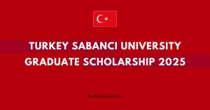 Turkey Sabanci University Graduate Scholarship 2025