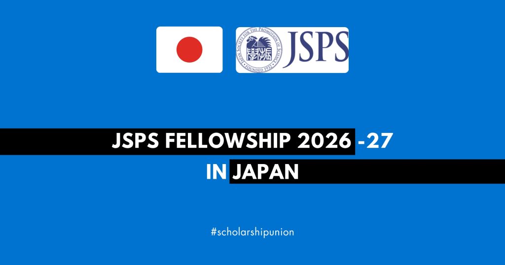 JSPS Fellowship 2026-27 in Japan | Fully Funded