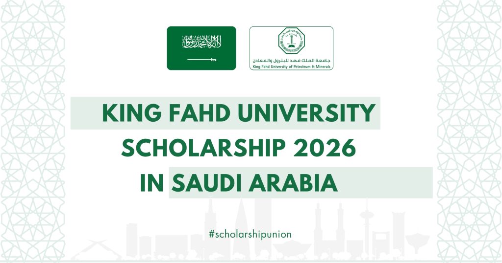 King Fahd University Scholarship 2026 in Saudi Arabia | Fully Funded