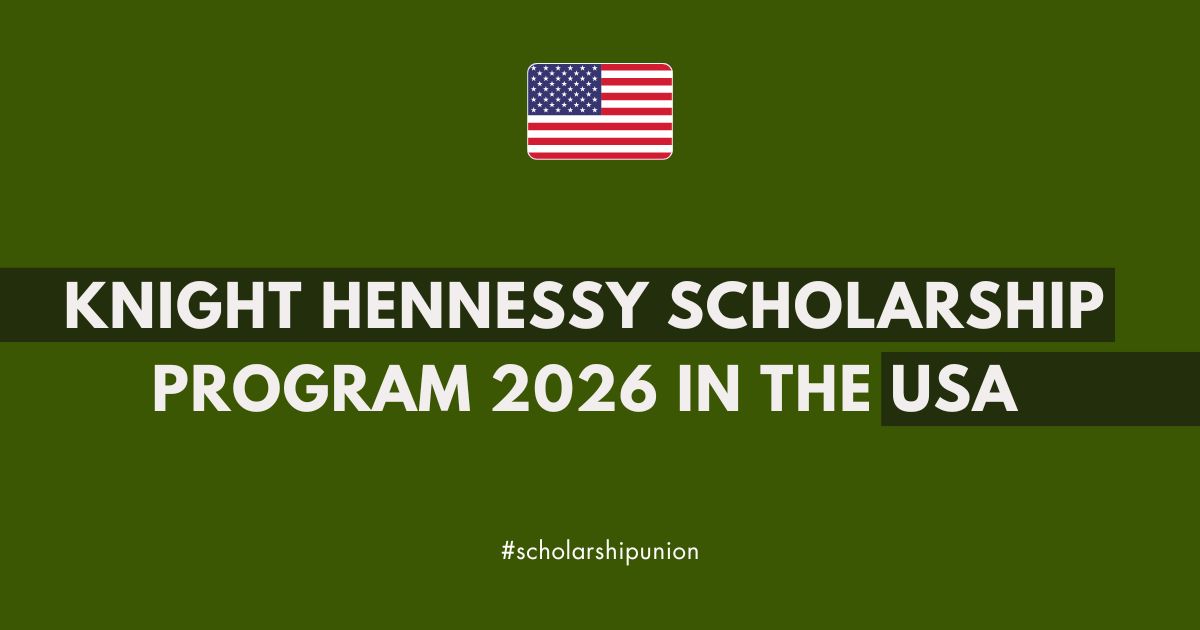 Knight Hennessy Scholarship Program 2026 in the USA | Fully Funded