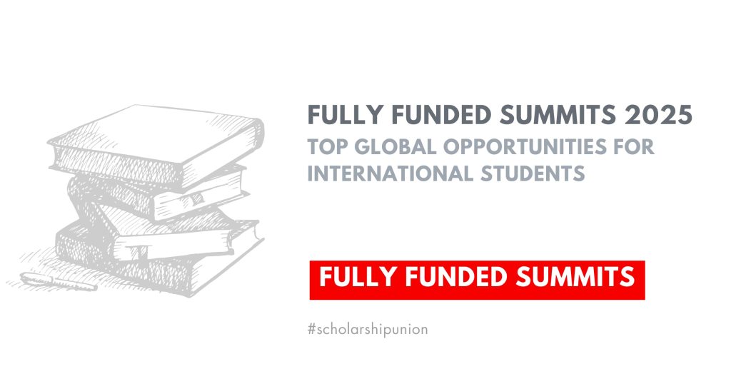 Fully Funded Summits 2025 | Top Global opportunities for all