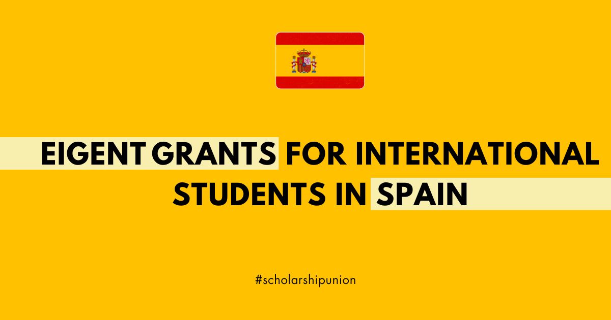 EIGENT Grants for International Students in Spain 2025