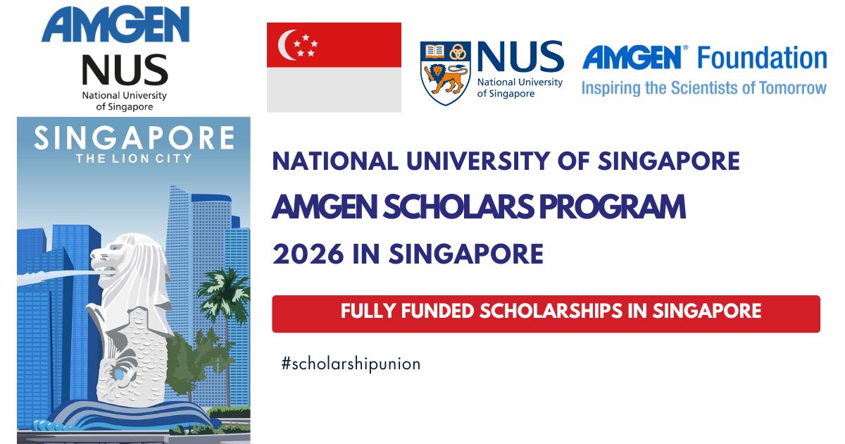 Amgen Scholars Program 2026 at NUS Singapore | Fully Funded