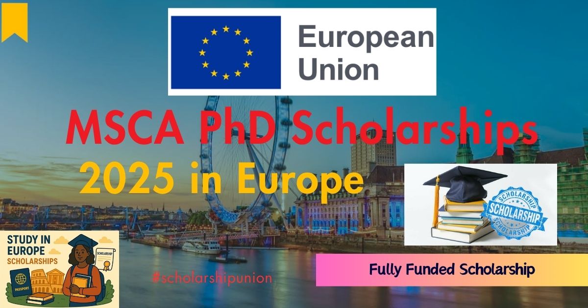 MSCA PhD Scholarships 2025 | Fully Funded in Europe