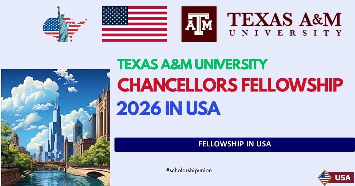 Texas AM University Chancellors Fellowship 2026 Apply Now
