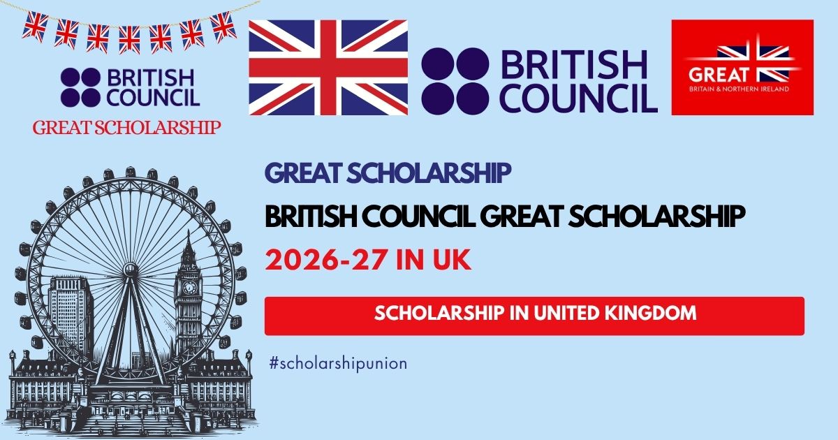 British Council GREAT Scholarship 2026-27 in UK – Apply Now