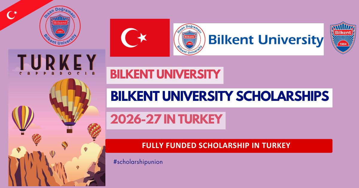 Bilkent University Scholarships 2026-27 in Turkey | Fully Funded