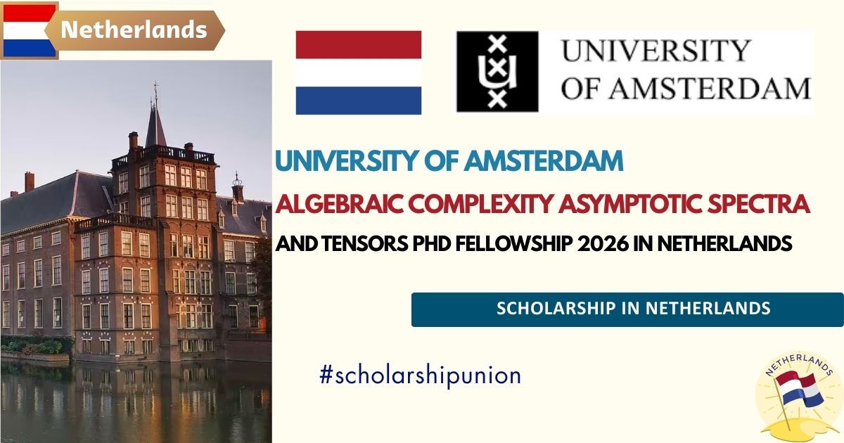 Algebraic Complexity Asymptotic Spectra and Tensors PhD Fellowship 2026