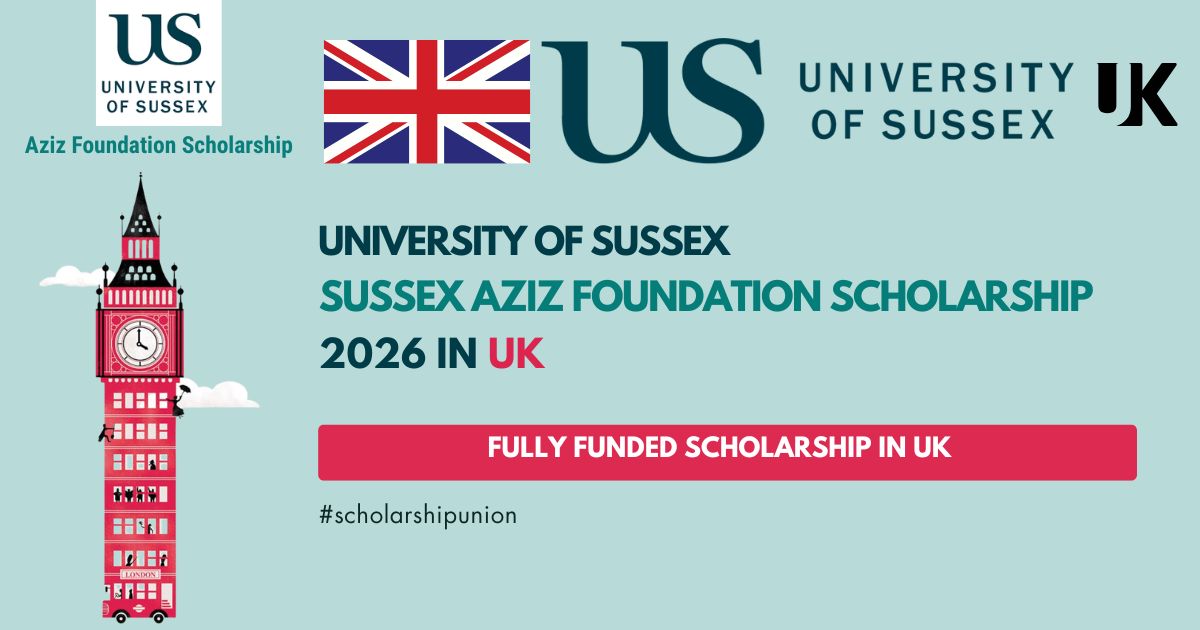 Sussex Aziz Foundation Scholarship 2026 in UK | Fully Funded