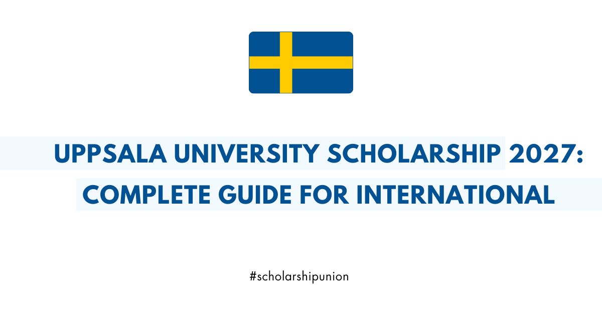 Uppsala University Scholarship 2027: Complete Guide for International ...