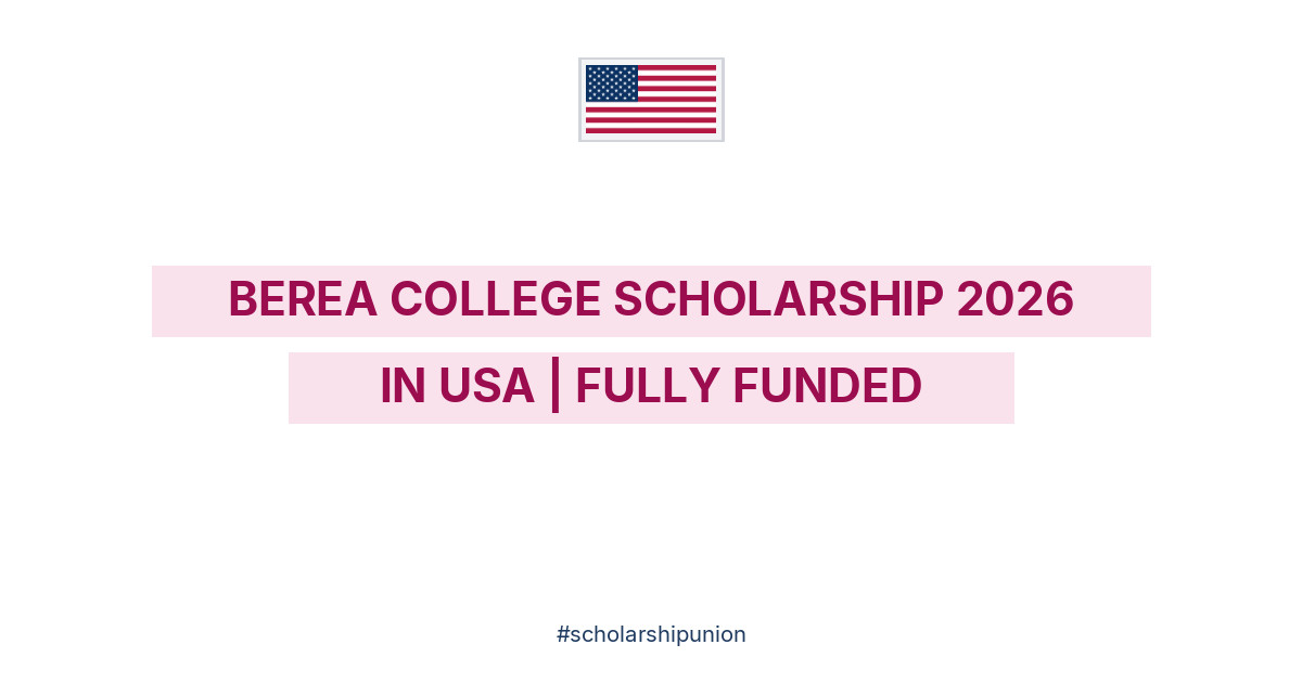 Berea College Scholarship 2026 | Fully Funded USA