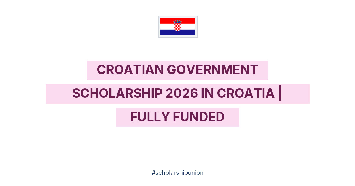 Croatian Government Scholarship 2026 in Croatia | Fully Funded
