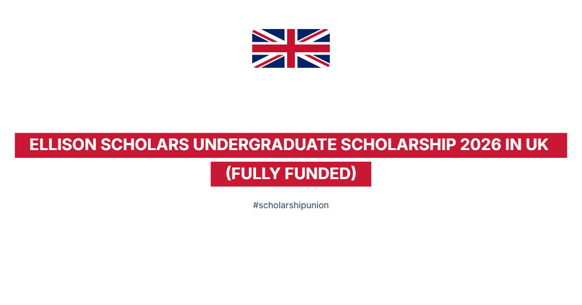 Ellison Scholars Undergraduate Scholarship 2026 in UK | Fully Funded