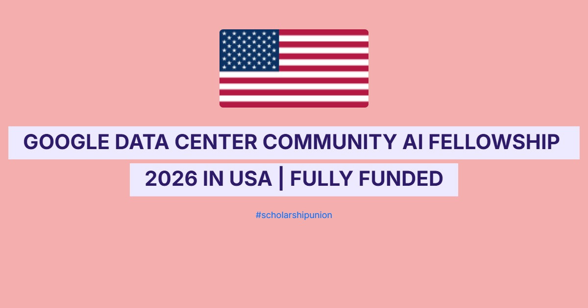 Google Data Center Community AI Fellowship 2026 in USA | Fully Funded