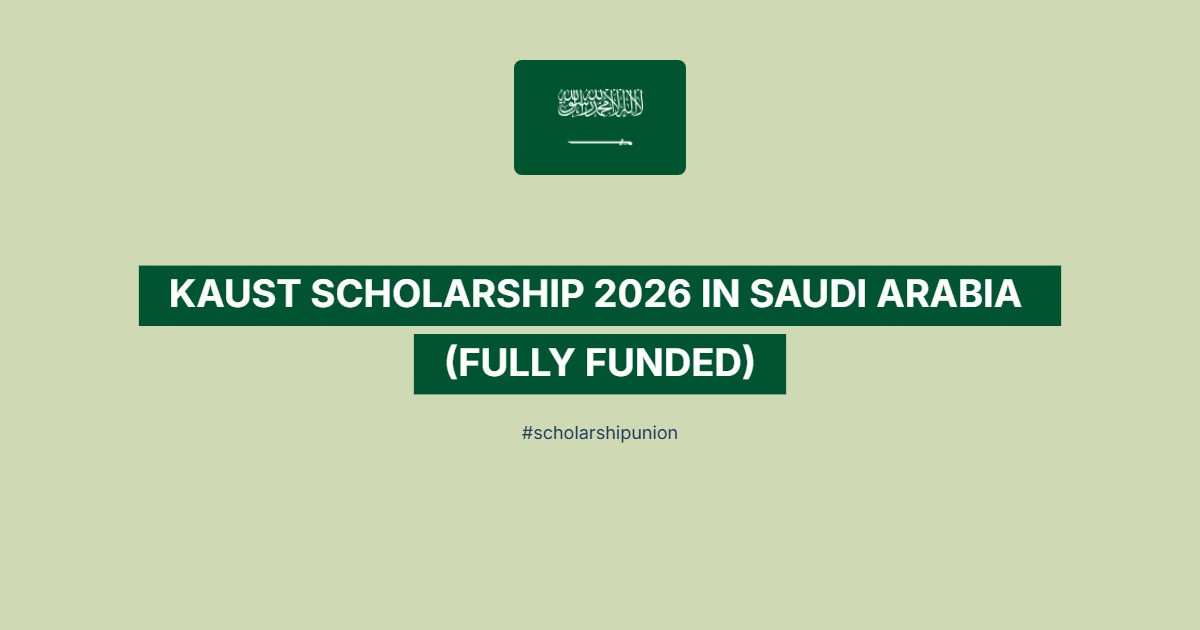 KAUST Scholarship 2026 in Saudi Arabia | Fully Funded